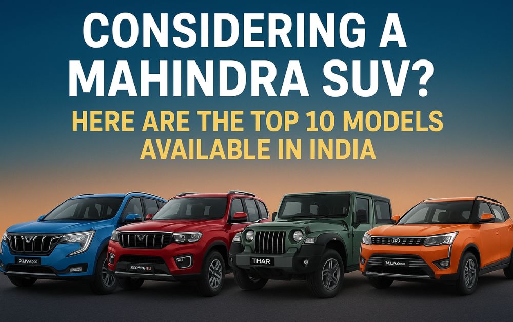 Considering a Mahindra SUV? Here Are the Top 10 Models Available in India